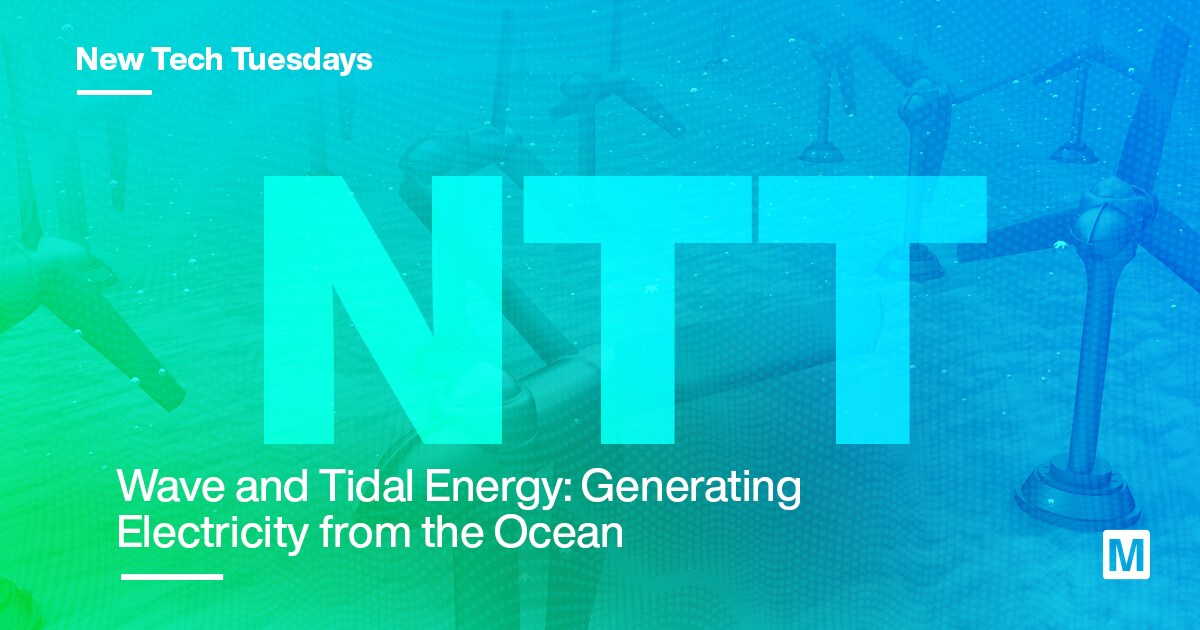 New Tech Tuesdays: Wave and Tidal Energy: Generating Electricity
